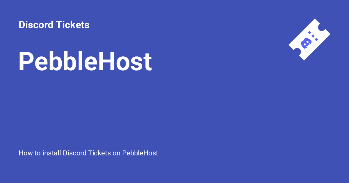 PebbleHost - Discord Tickets